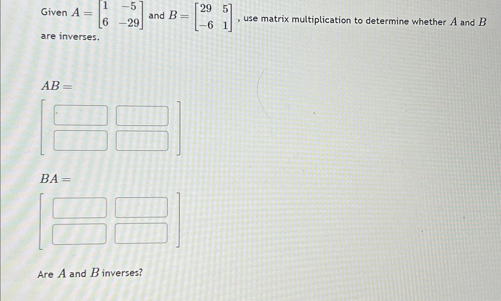 Solved Given A=[1-56-29] ﻿and B=[295-61], ﻿use matrix | Chegg.com