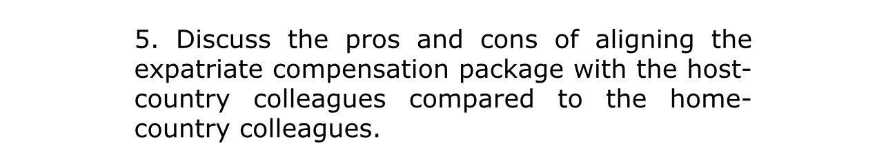 Solved Discuss the pros and cons of aligning the expatriate | Chegg.com
