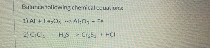 Solved Balance following chemical equations: 1) AI + Fe2O3 | Chegg.com