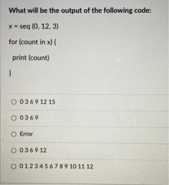 Solved What will be the output of the following code: | Chegg.com