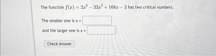 Solved The Function F X 2x3−33x2 168x−3 Has Two Critical