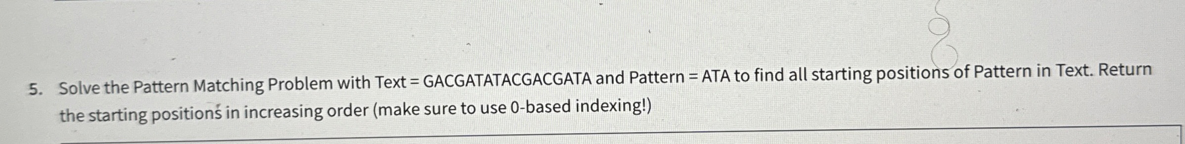 Solved Solve the Pattern Matching Problem with Text = | Chegg.com
