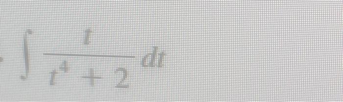 Solved ∫t4+2tdt | Chegg.com