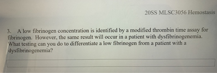 Solved 20SS MLSC3056 Hemostasis 3. A low fibrinogen | Chegg.com