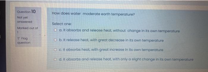 Solved Question 10 How does water moderate earth temperature | Chegg.com