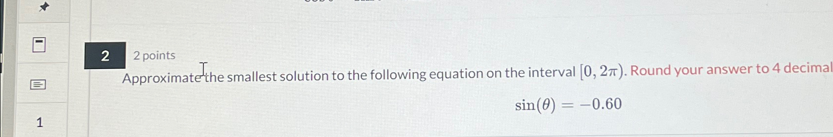 Solved Approximate the smallest solution to the following | Chegg.com