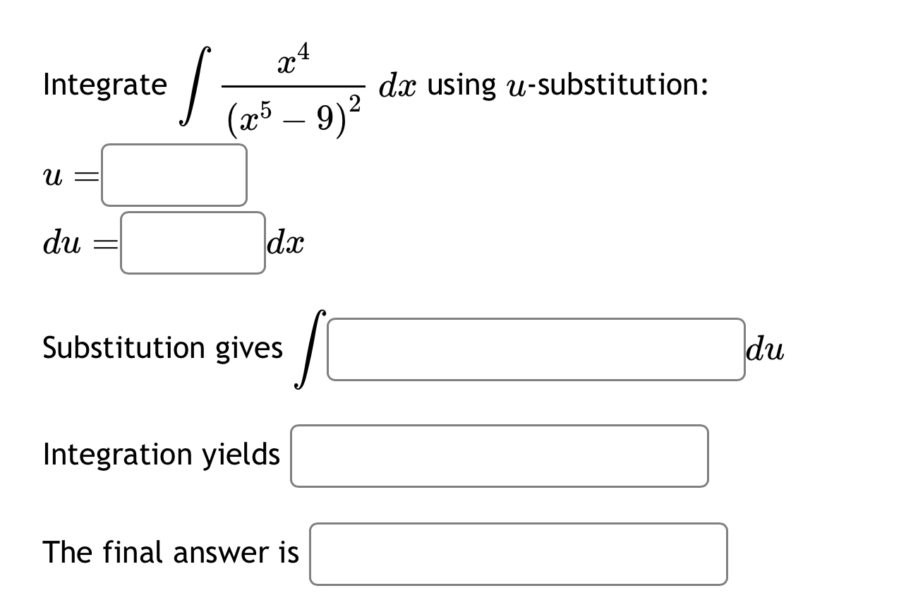 Solved Integrate ∫﻿﻿x4(x5-9)2dx ﻿using | Chegg.com