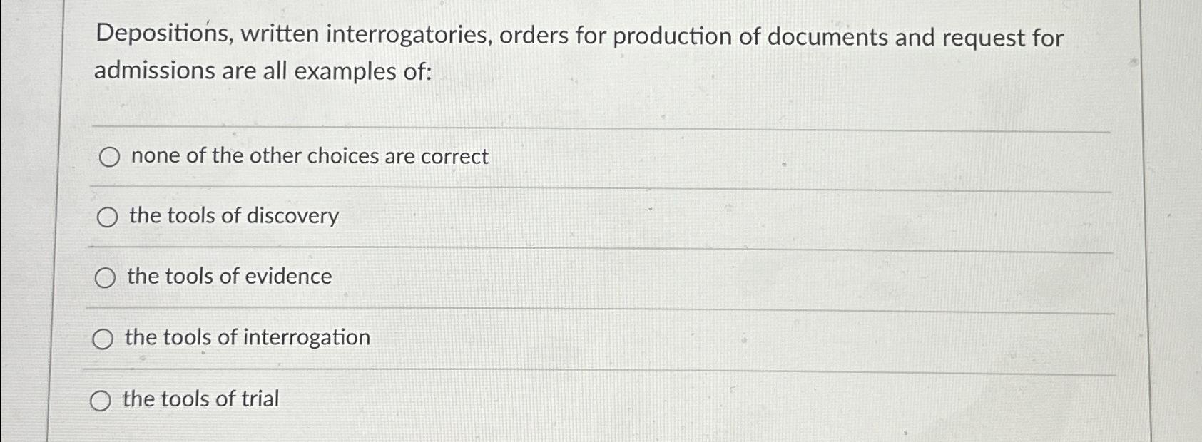 Solved Depositions, written interrogatories, orders for | Chegg.com