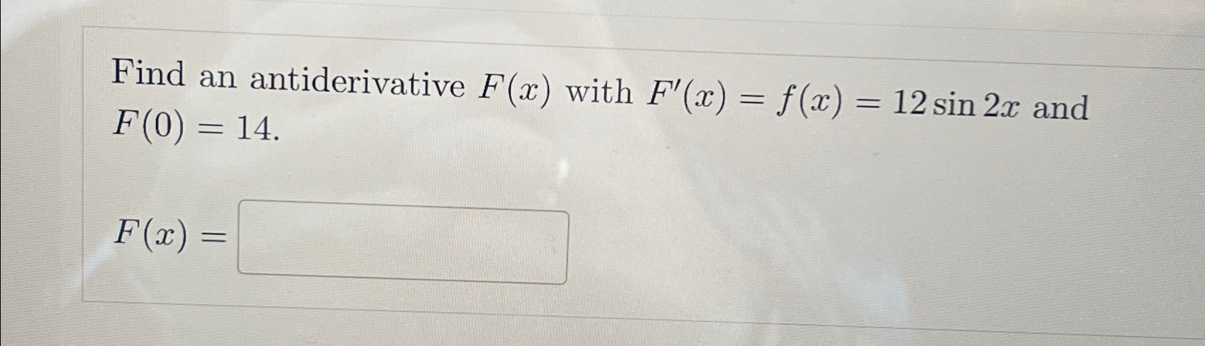 Solved Find an antiderivative F(x) ﻿with F'(x)=f(x)=12sin2x | Chegg.com