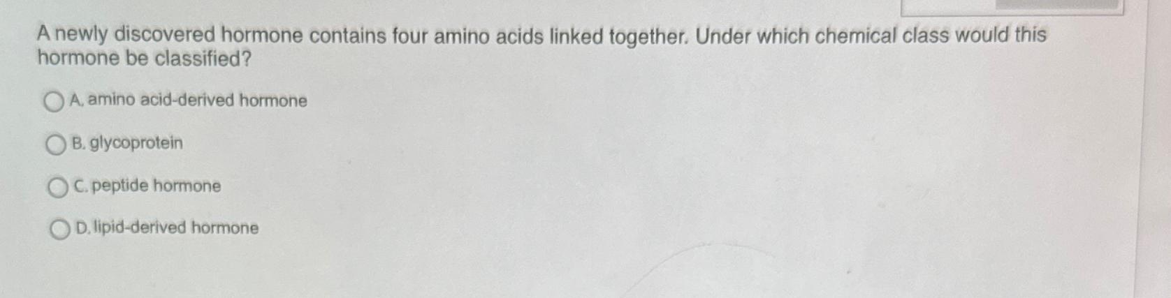 Solved A newly discovered hormone contains four amino acids | Chegg.com