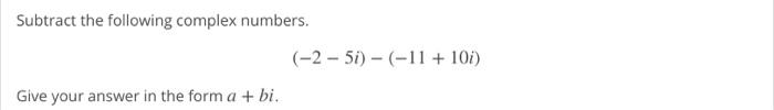 Solved Subtract the following complex numbers. | Chegg.com