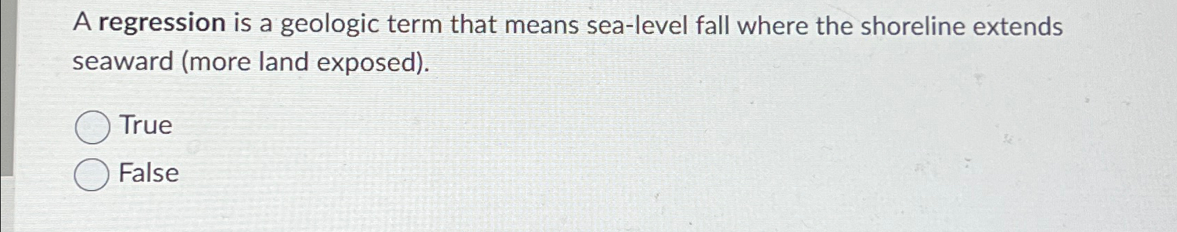 Solved A regression is a geologic term that means sea-level | Chegg.com