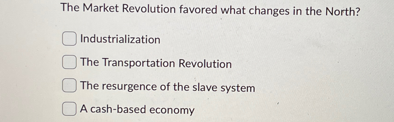 Solved The Market Revolution favored what changes in the | Chegg.com