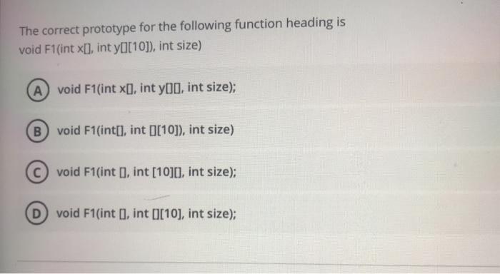 Solved The correct prototype for the following function | Chegg.com