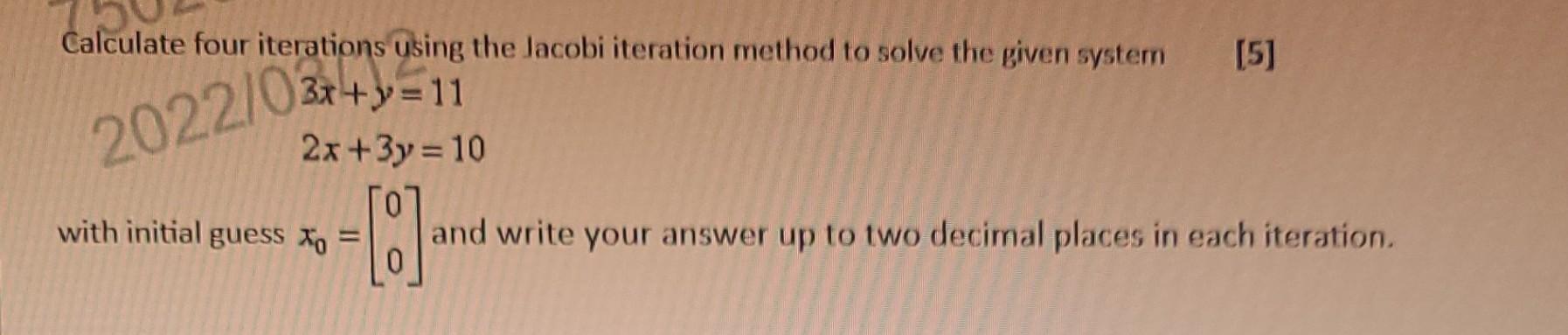 Solved Calculate four iterations using the lacobi iteration | Chegg.com