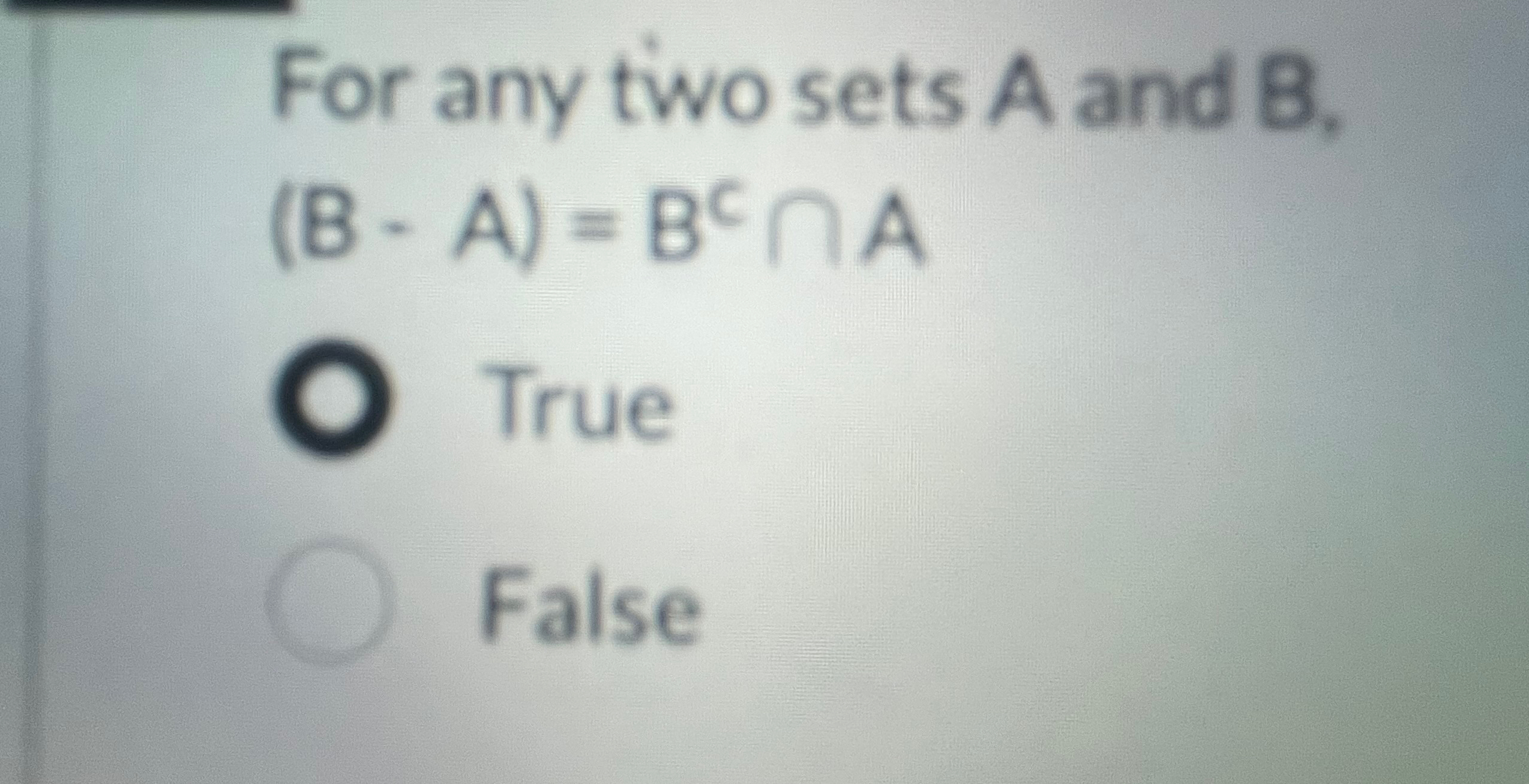 Solved For any two sets A and B,(B-A)=BC∩ATrueFalse | Chegg.com