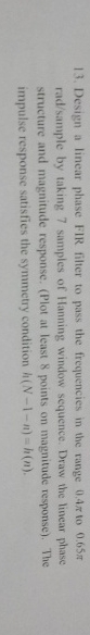 Solved Design a linear phase FIR filter to pass the | Chegg.com