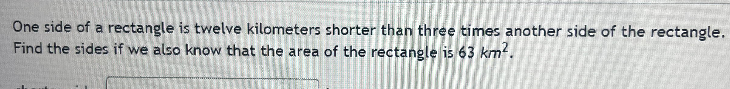 Solved One side of a rectangle is twelve kilometers shorter | Chegg.com