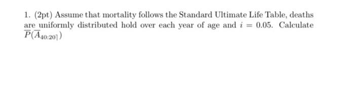 1. (2pt) Assume that mortality follows the Standard | Chegg.com