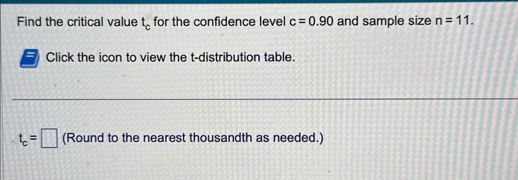 Solved Find the critical value t_(c) for the confidence | Chegg.com
