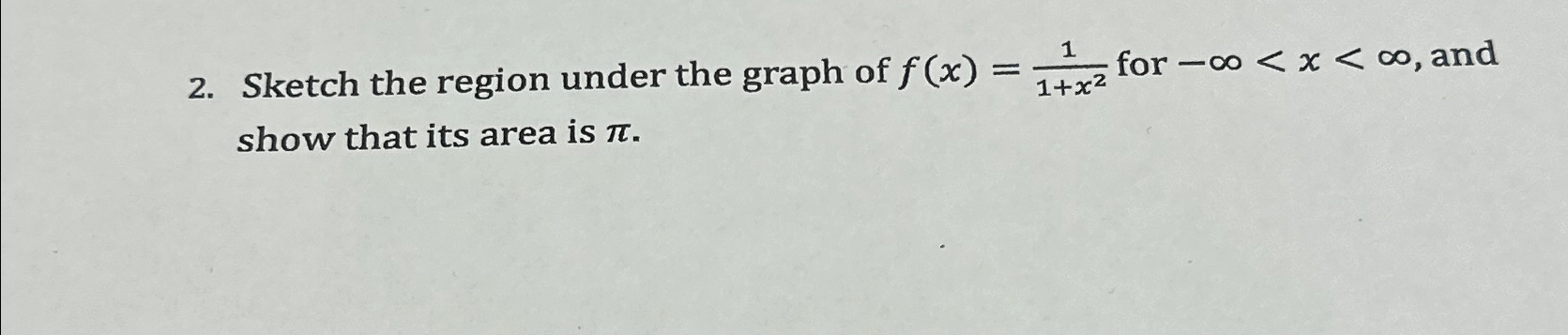 Solved Sketch the region under the graph of f(x)=11+x2 ﻿for | Chegg.com
