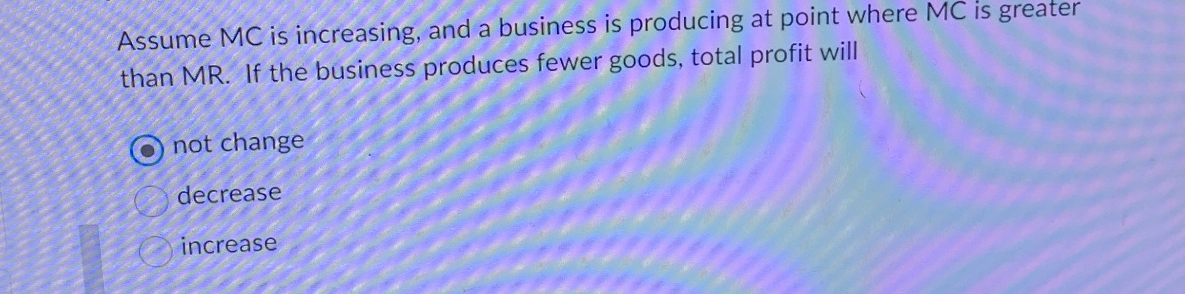 Solved Assume MC is increasing, and a business is producing | Chegg.com