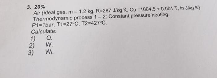 Solved 3. 20% Air (ideal gas, m=1.2 kg,R=287 | Chegg.com