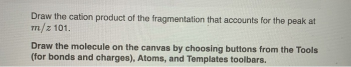 Draw the cation product of the fragmentation that | Chegg.com
