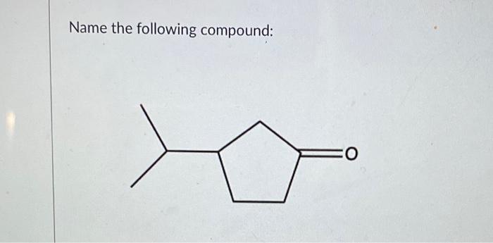 Solved Name the following compound: -F Name the following | Chegg.com