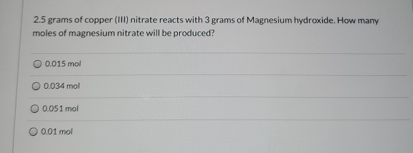Solved 2.5 grams of copper (III) nitrate reacts with 3 grams | Chegg.com