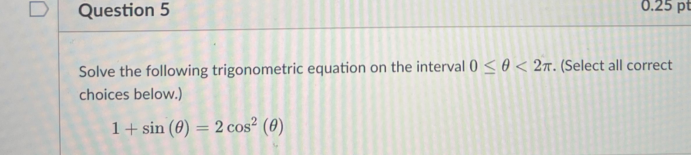 Solved Question 5Solve the following trigonometric equation | Chegg.com