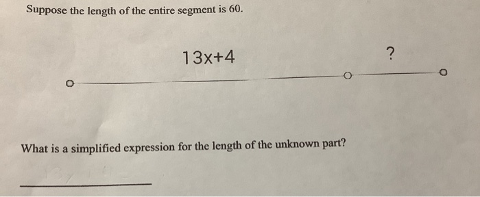 Solved Suppose the length of the entire segment is 60. 13x+4 | Chegg.com
