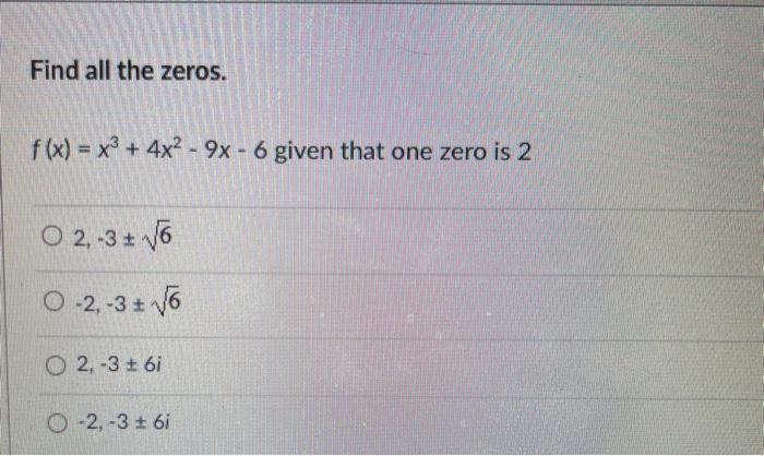 Solved Find all the zeros. f(x) = x3 + 4x2 - 9x - 6 given | Chegg.com