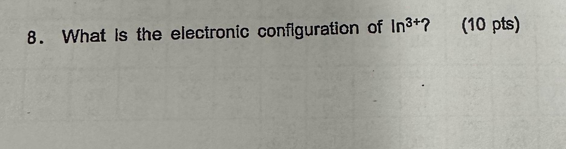 Solved What is the electronic configuration of ln3+ ?(10 | Chegg.com