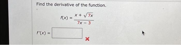 Solved Find the derivative of the function. f'(x) = f(x) = x | Chegg.com