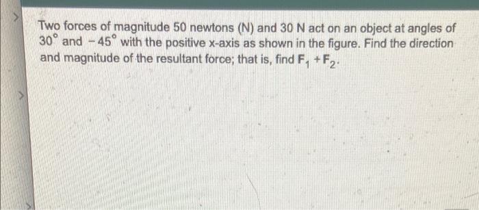 Solved Two Forces Of Magnitude 50 Newtons N And 30 N Act