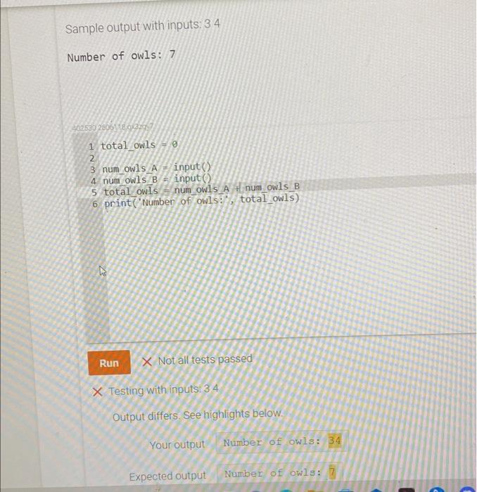 Solved Sample output with inputs: 34 Number of owls: 7 | Chegg.com