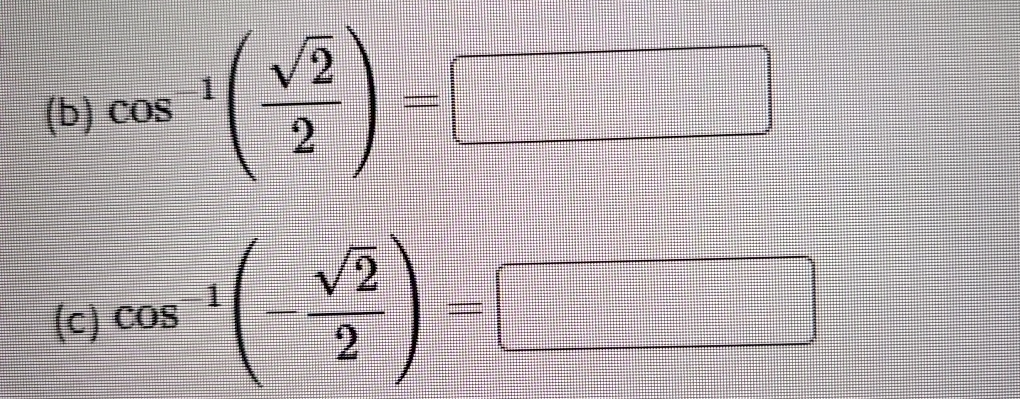 Solved (b) cos-1(222)=(c) cos-1(-222)= | Chegg.com