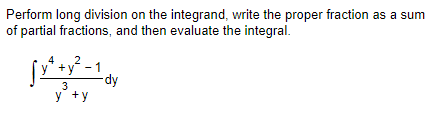Solved Perform long division on the integrand, write the | Chegg.com