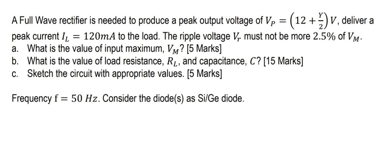 Solved Y = A Full Wave rectifier is needed to produce a peak | Chegg.com