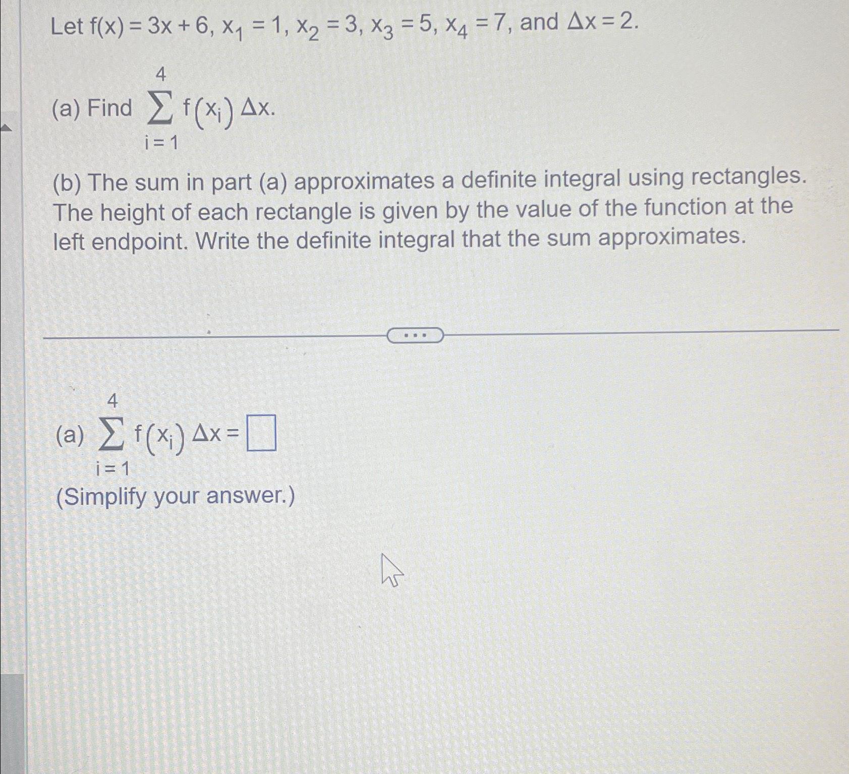 Solved Let f(x)=3x+6,x1=1,x2=3,x3=5,x4=7, ﻿and Δx=2.(a) | Chegg.com