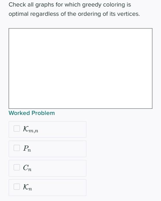 Solved Check all graphs for which greedy coloring is optimal | Chegg.com