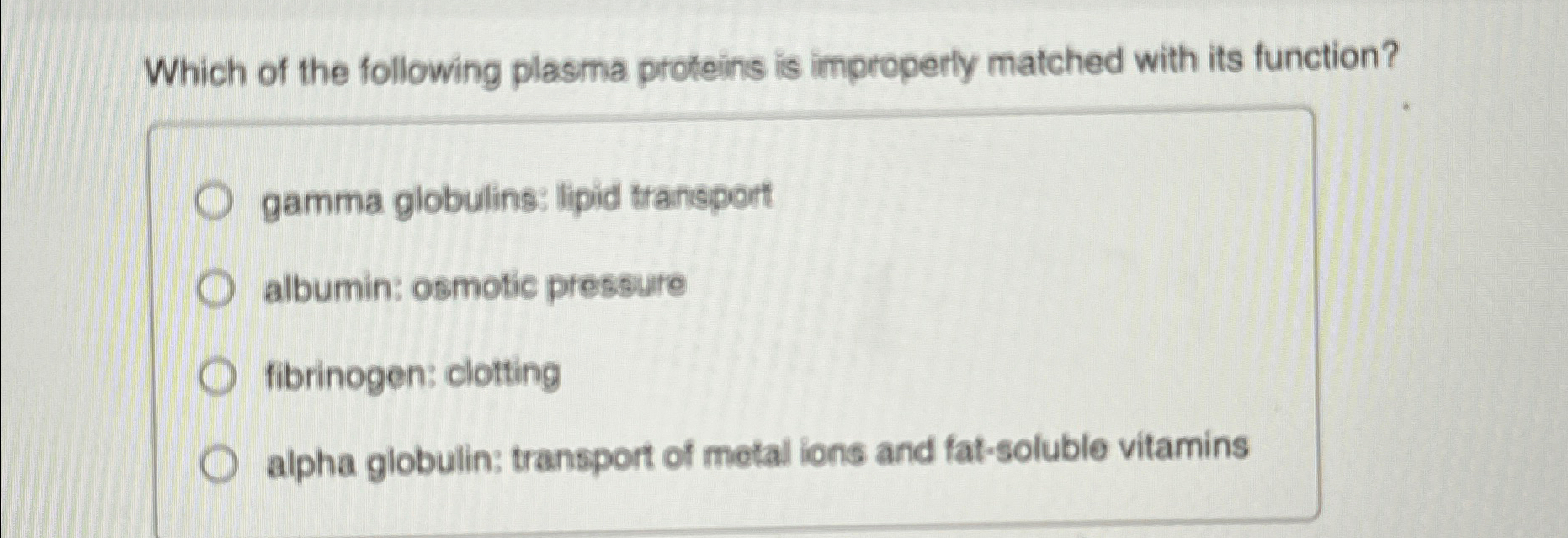 Solved Which of the following plasma proteins is improperly | Chegg.com