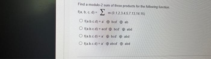 Solved Find a modulo-2 sum of three products for the | Chegg.com