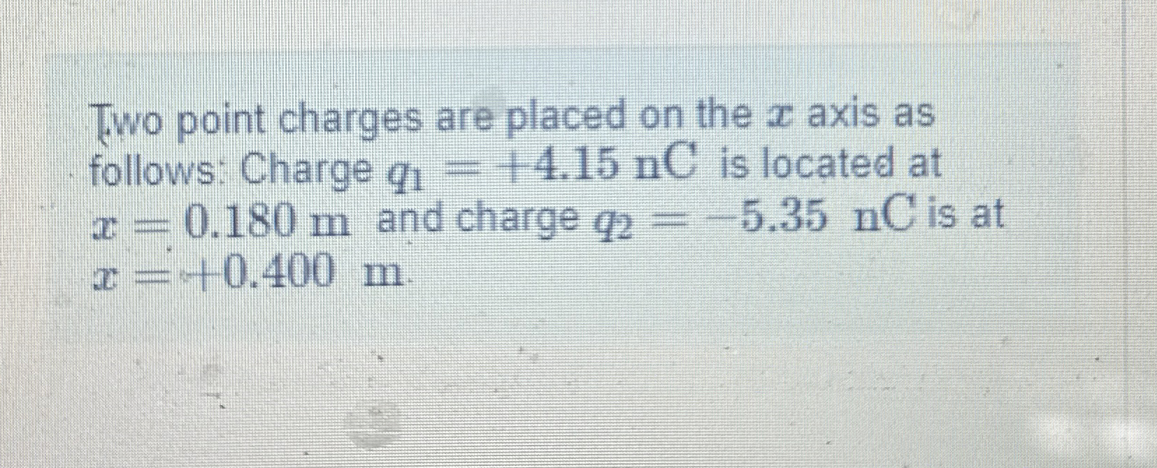 Two point charges are placed on the x ﻿axis as | Chegg.com