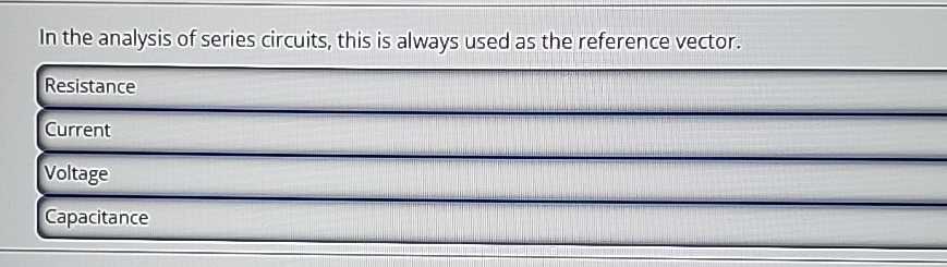 In the analysis of series circuits, this is always | Chegg.com