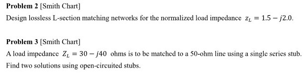Solved Problem 2 [Smith Chart]Design lossless L-section | Chegg.com