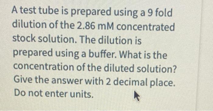 Solved A test tube is prepared using a 9 fold dilution of | Chegg.com