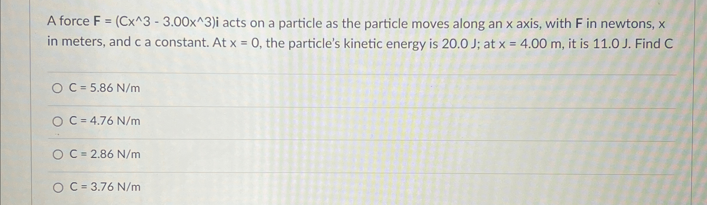 Solved A force F=(Cx3-3.00x3) ﻿i acts on a particle as the | Chegg.com