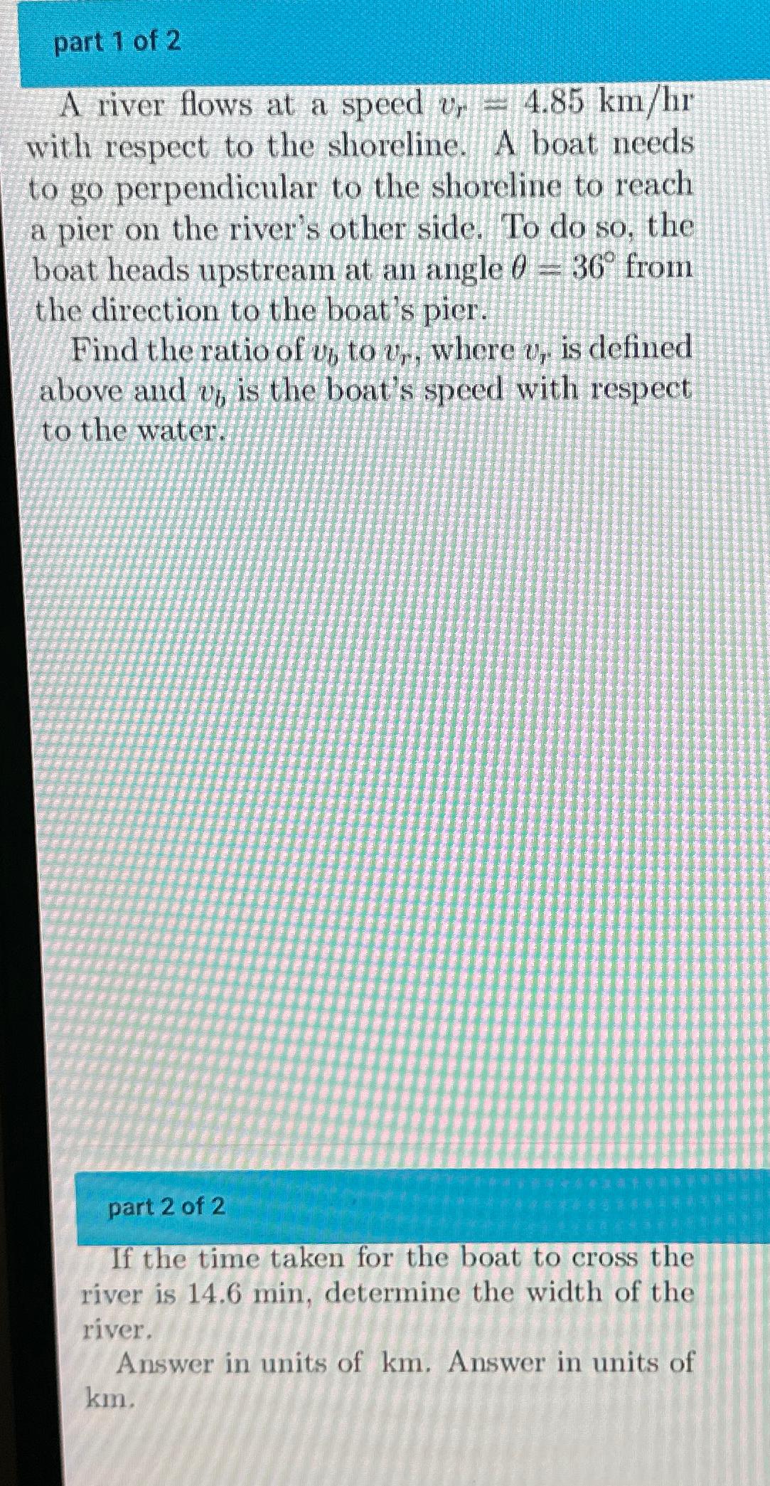 Solved part 1 ﻿of 2A river flows at a speed vr=4.85kmhr | Chegg.com